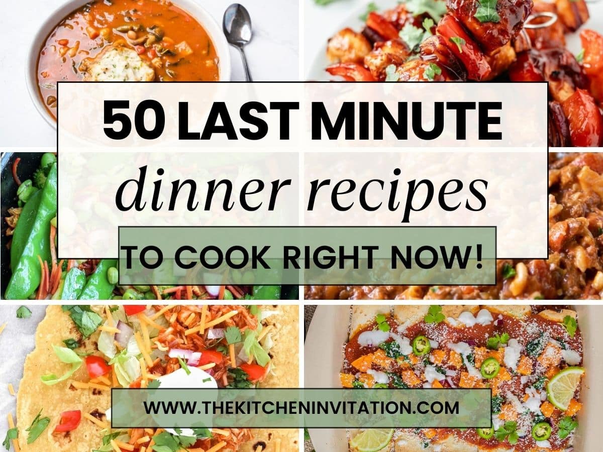 50 Last Minute Dinner Recipes | The Kitchen Invitation